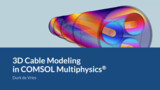 How to Model 3D Cables in COMSOL Multiphysics®